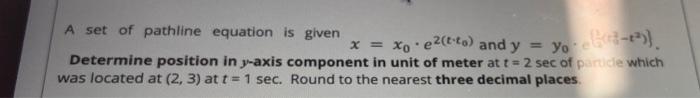 Solved A set of pathline equation is given x = xo . e2(tl) | Chegg.com