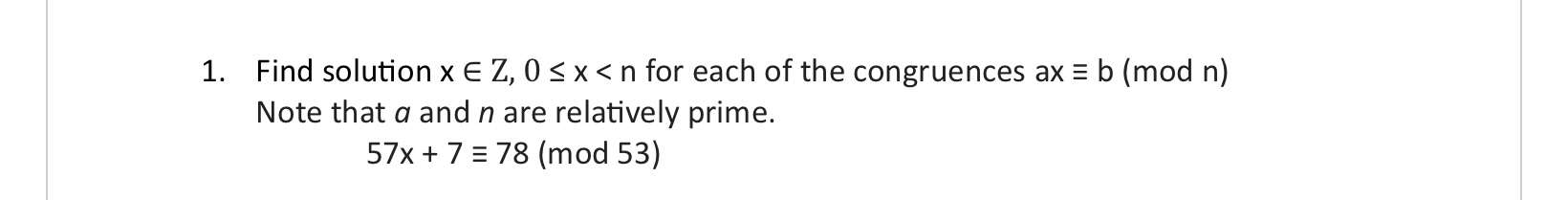 Solved Find solution ax-=b(modn)an57x+7-=78(mod53)xinZ,0≤x | Chegg.com