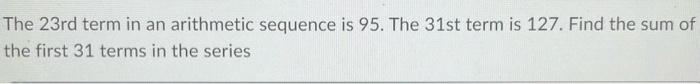 Solved The 23rd term in an arithmetic sequence is 95 . The | Chegg.com