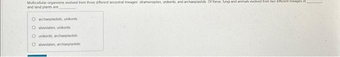 Solved Multicellular organisms evolved from three different | Chegg.com