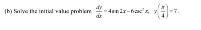 Solved (b) Solve the initial value problem dy = 4sin 2x - | Chegg.com
