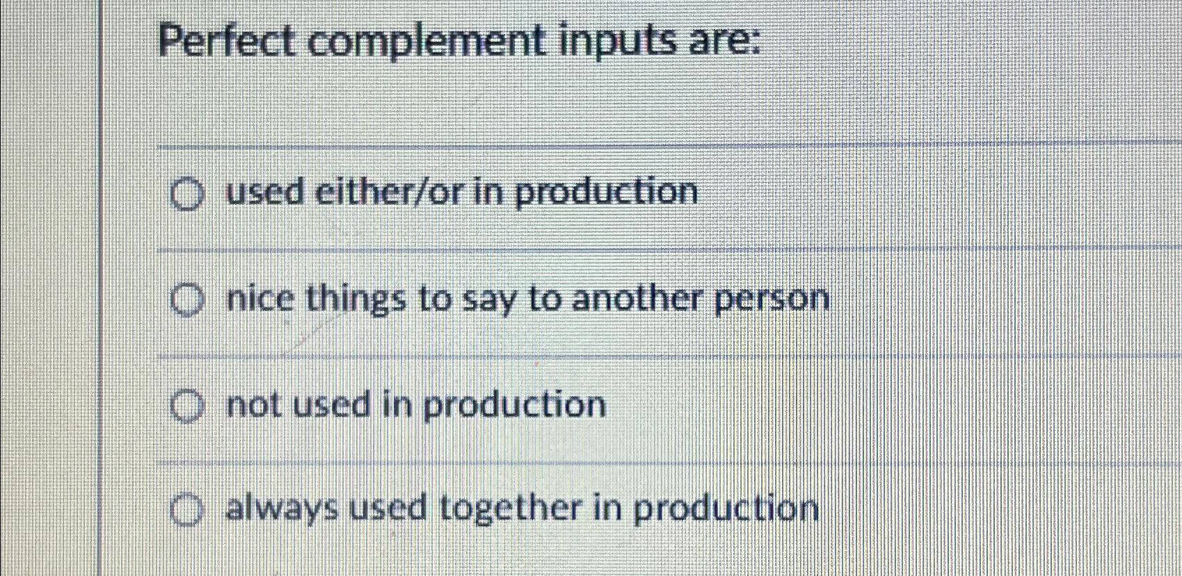 Solved Perfect complement inputs are:used either/or in | Chegg.com