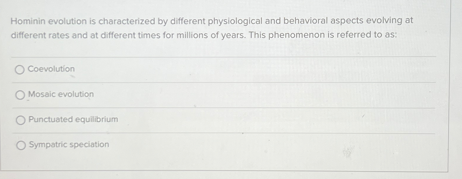 Solved Hominin evolution is characterized by different | Chegg.com