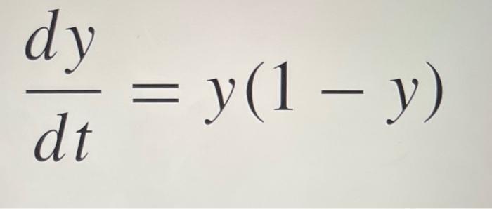 Solved dtdy=y(1−y) | Chegg.com