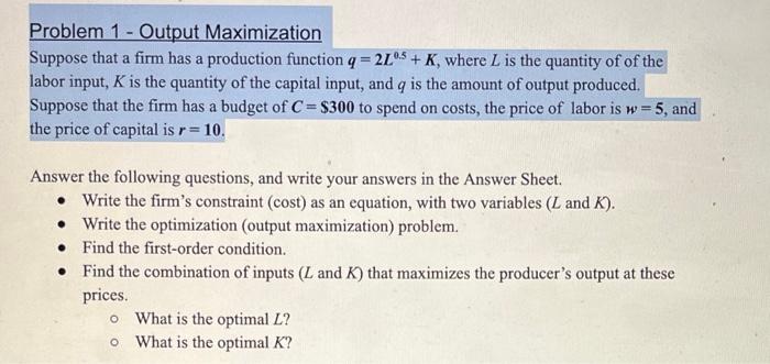 Solved Problem 1 - Output Maximization Suppose that a firm | Chegg.com