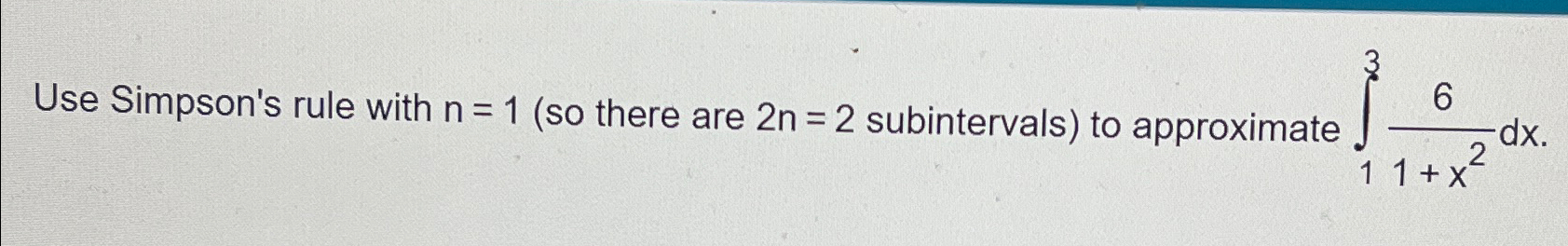 Solved Use Simpson's rule with n=1 (so there are 2n=2 | Chegg.com