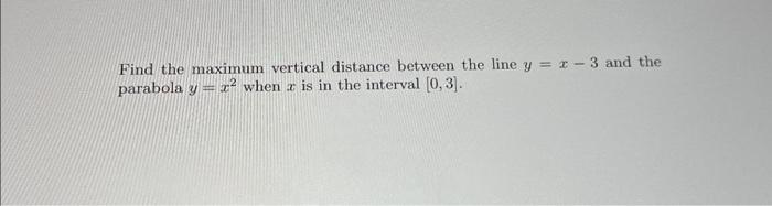 Solved Find the maximum vertical distance between the line | Chegg.com