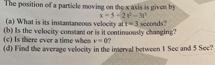 Solved The position of a particle moving on the x axis is | Chegg.com