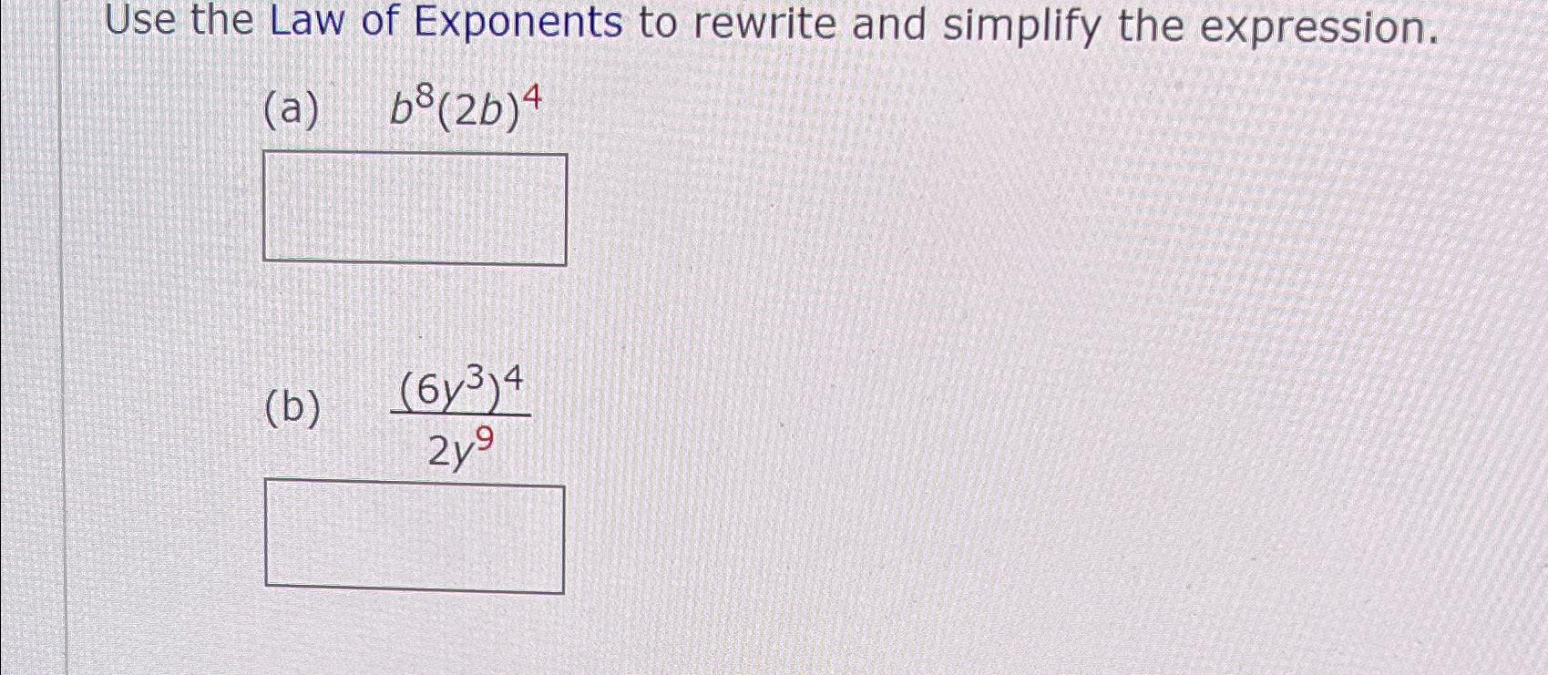 Solved Use the Law of Exponents to rewrite and simplify the | Chegg.com