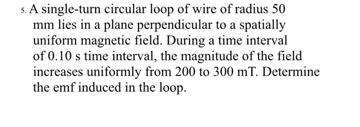 Solved 5. A single-turn circular loop of wire of radius 50 | Chegg.com