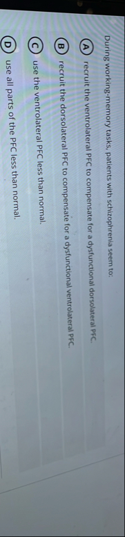 Solved During working-memory tasks, patients with | Chegg.com