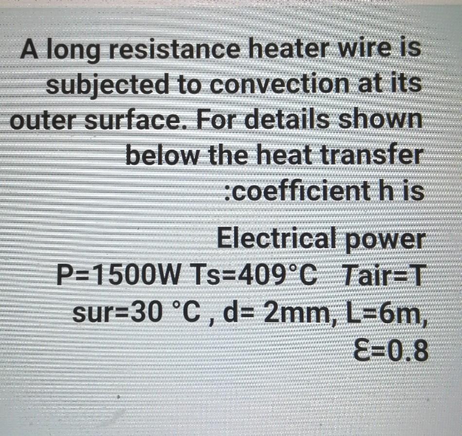 Solved A long resistance heater wire is subjected to | Chegg.com