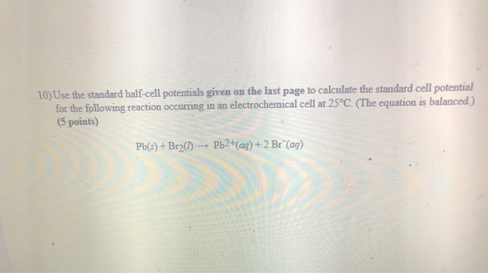 Solved 10) Use the standard half-cell potentials given on | Chegg.com