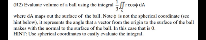 Solved (R2) Evaluate volume of a ball using the integral | Chegg.com