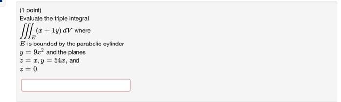 Solved (1 point) Evaluate the triple integral \\[ | Chegg.com