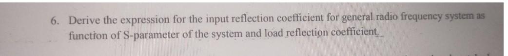 Solved 6. Derive the expression for the input reflection | Chegg.com