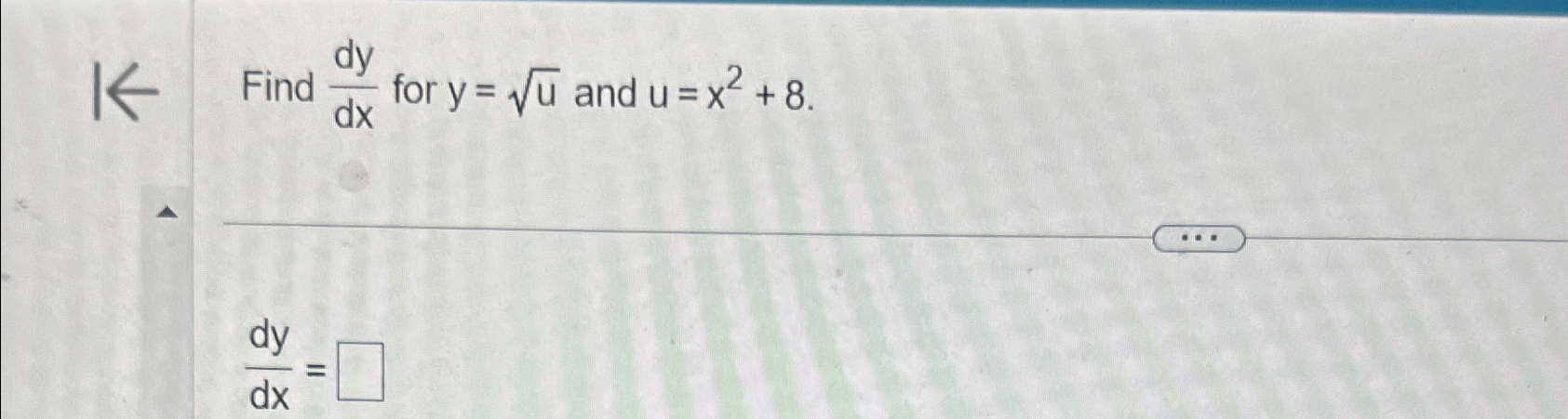 Solved 1larr, Find dydx ﻿for y=u2 ﻿and u=x2+8dydx= | Chegg.com
