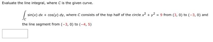 Solved Evaluate the line integral, where C is the given | Chegg.com