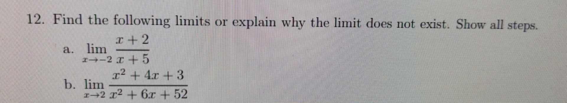 Solved 12. Find the following limits or explain why the | Chegg.com
