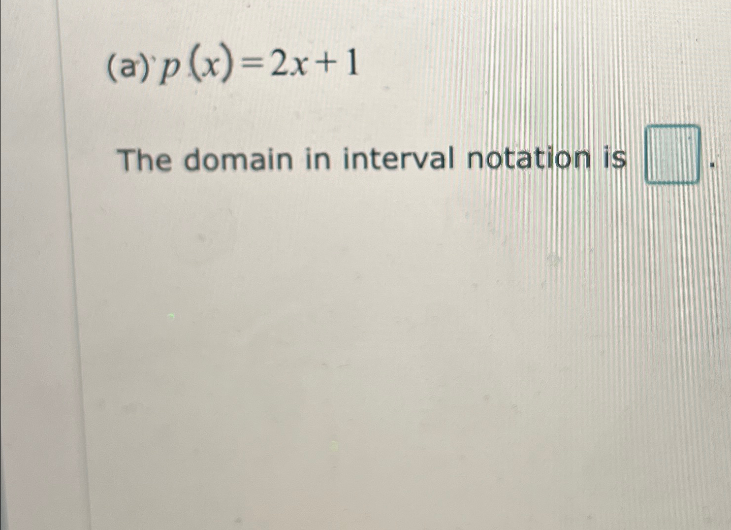 Solved p(x)=2x+1The domain in interval notation is | Chegg.com