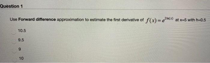 Solved Question 1 Use Forward Difference Approximation To 4470