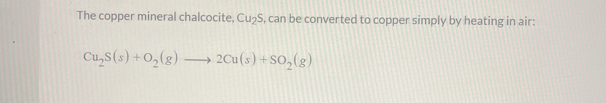 Solved The copper mineral chalcocite, Cu2S, ﻿can be | Chegg.com
