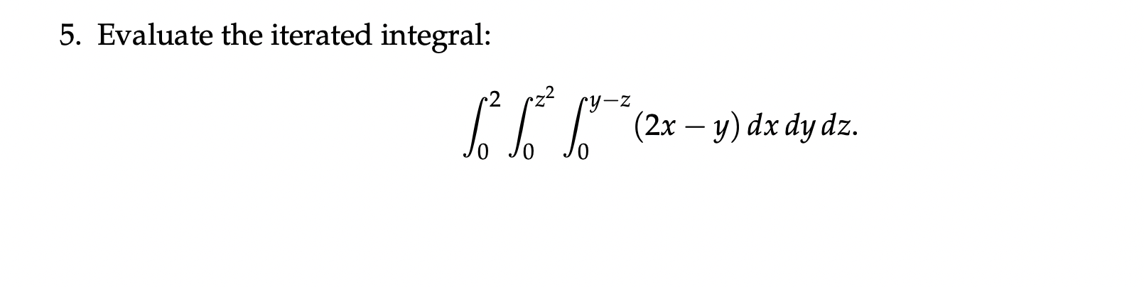Solved Evaluate the iterated | Chegg.com