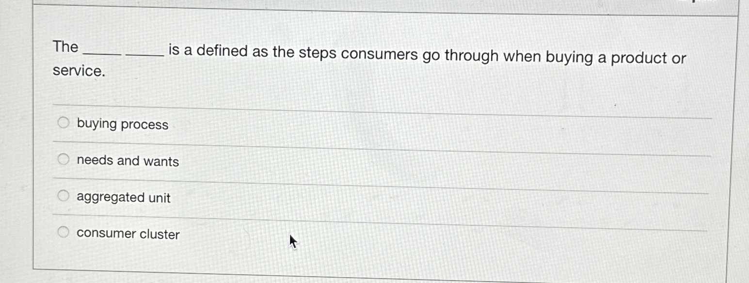 Solved The is a defined as the steps consumers go through | Chegg.com