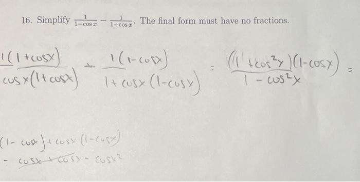 Solved 16. Simplify 1−cosx1−1+cosx1. The final form must | Chegg.com