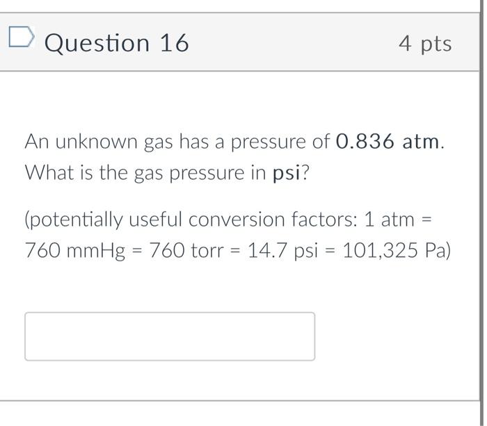 Solved Question 16 4 pts An unknown gas has a pressure of | Chegg.com Solved Question 16 4 pts An unknown gas has a pressure of | Chegg.com