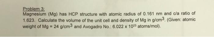Solved Problem 3: Magnesium (Mg) has HCP structure with | Chegg.com