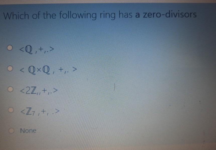 Solved Which of the following ring has a zero-divisors