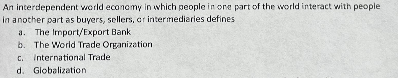 Solved An interdependent world economy in which people in | Chegg.com