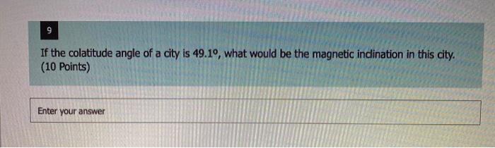 Solved 9 If the colatitude angle of a city is 49.10, what | Chegg.com