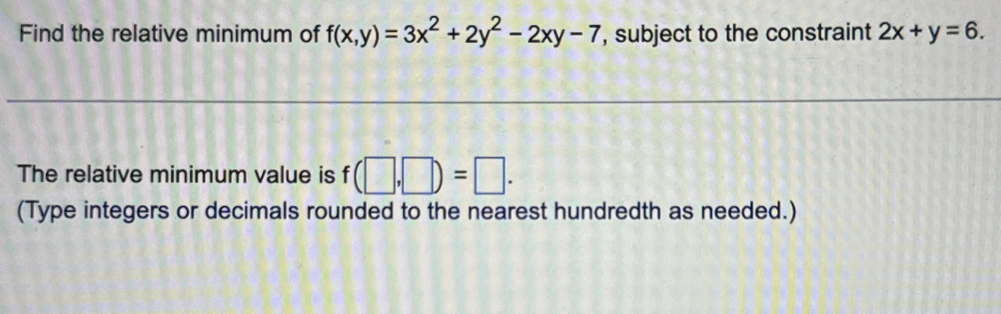 Solved Find the relative minimum of f(x,y)=3x2+2y2-2xy-7, | Chegg.com