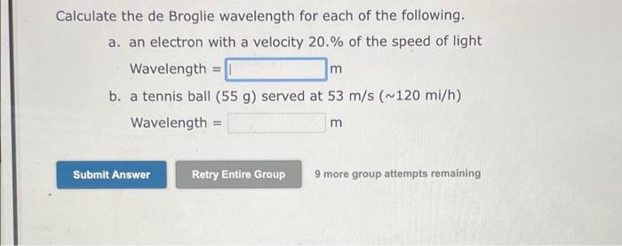 Solved Calculate the de Broglie wavelength for each of the | Chegg.com
