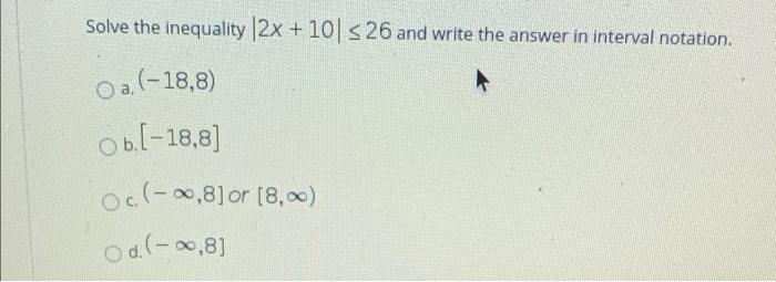 Solved Solve the inequality |2x + 10 s26 and write the | Chegg.com