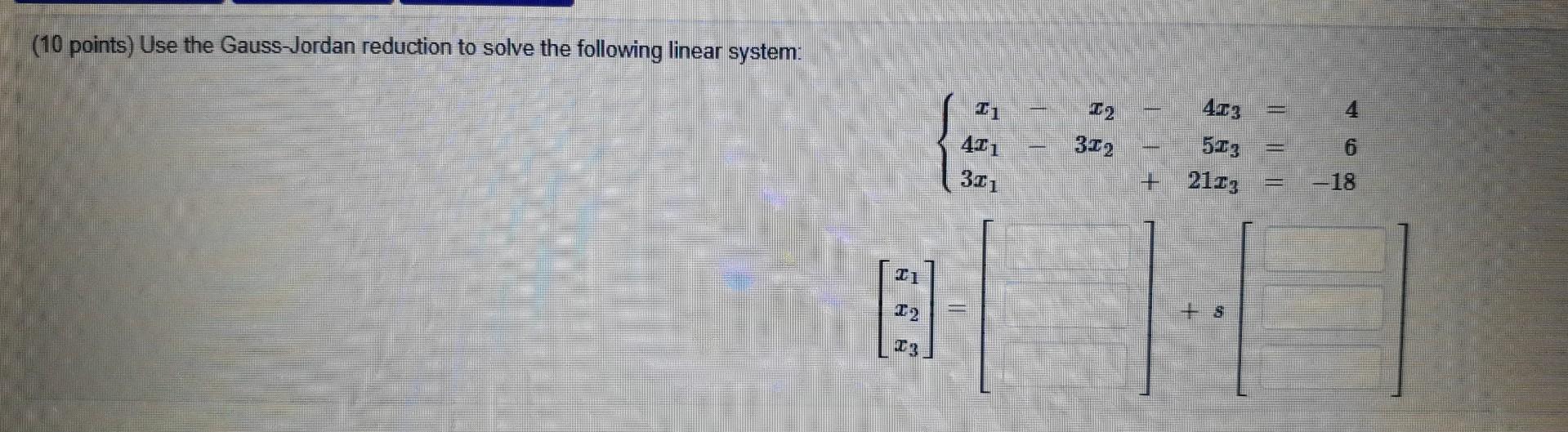 Solved (10 points) Use the Gauss-Jordan reduction to solve | Chegg.com