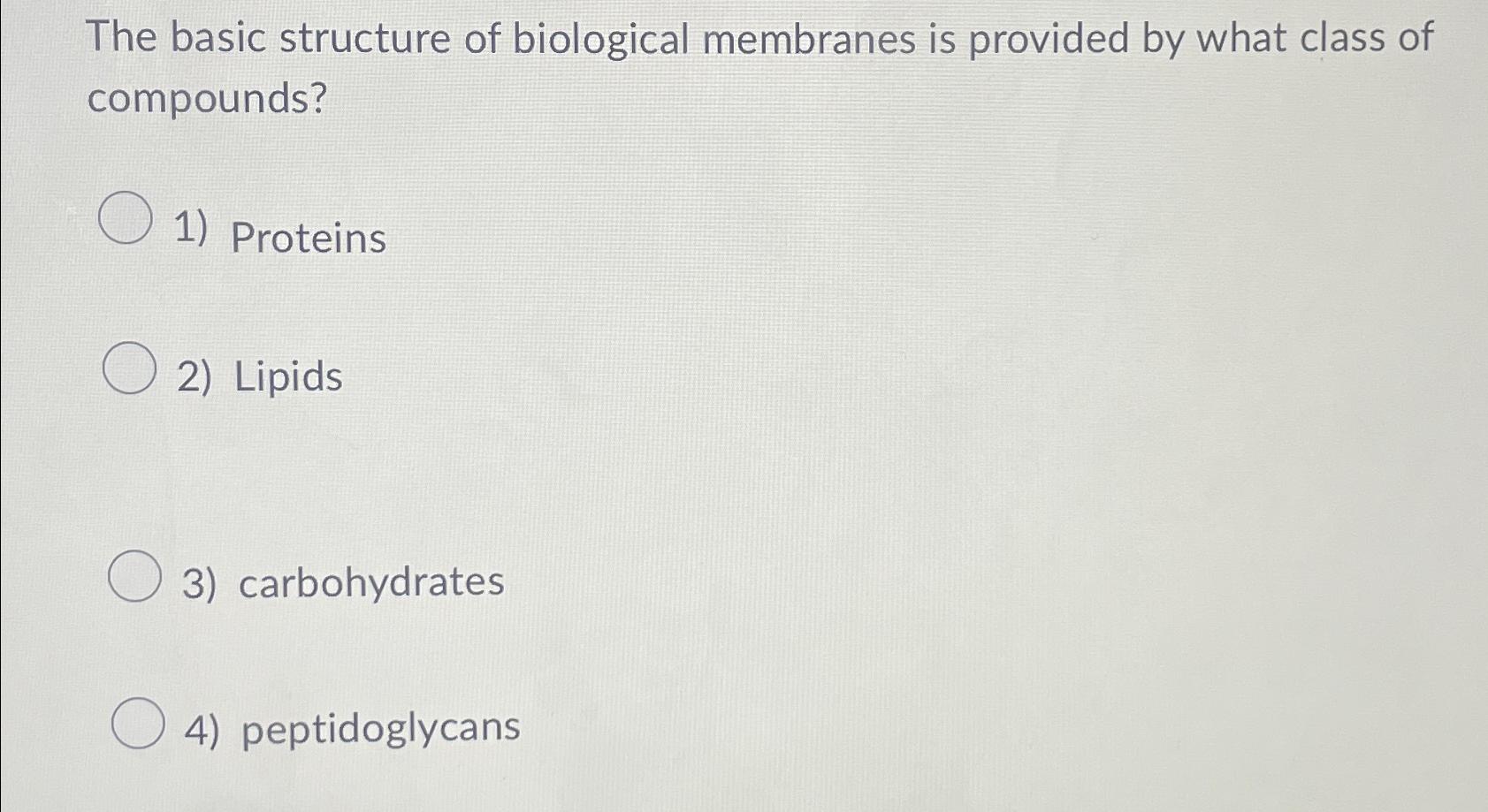 Solved The basic structure of biological membranes is | Chegg.com
