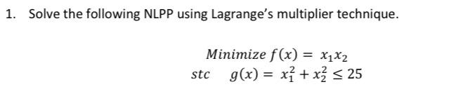 Solved 1. Solve the following NLPP using Lagrange's | Chegg.com