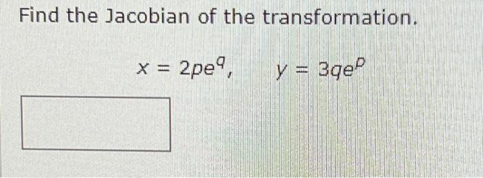 Solved Find the Jacobian of the transformation. | Chegg.com