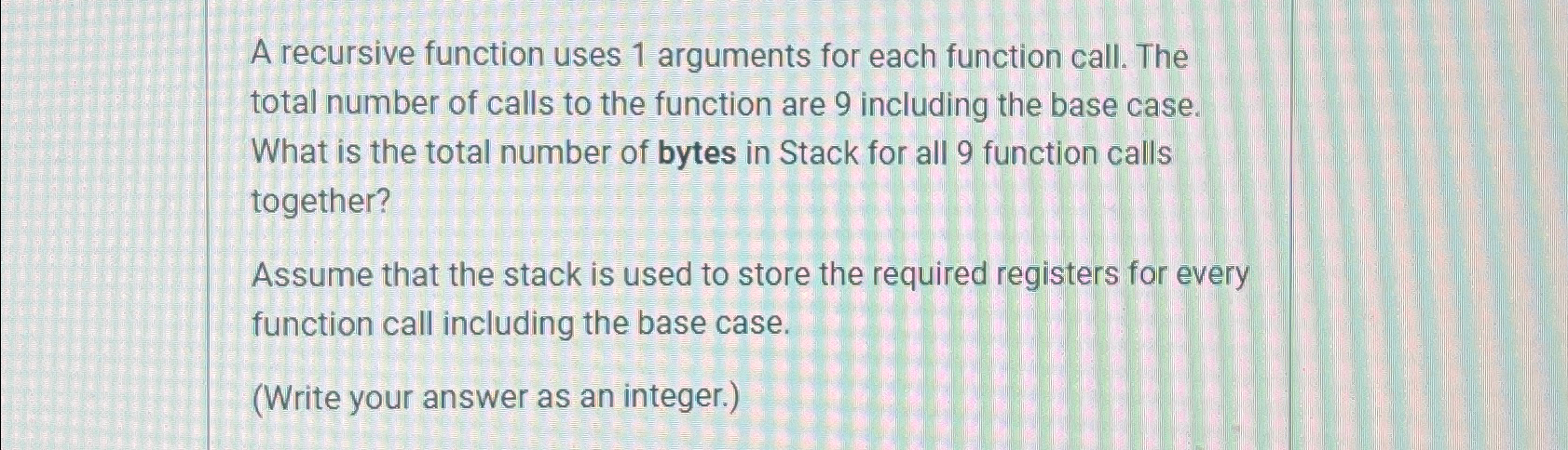Solved A recursive function uses 1 ﻿arguments for each | Chegg.com