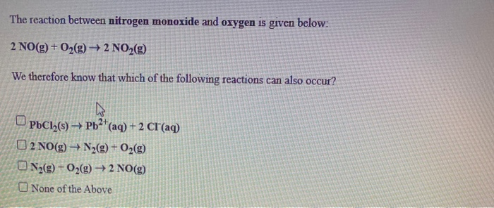 Solved The reaction between nitrogen monoxide and oxygen is | Chegg.com