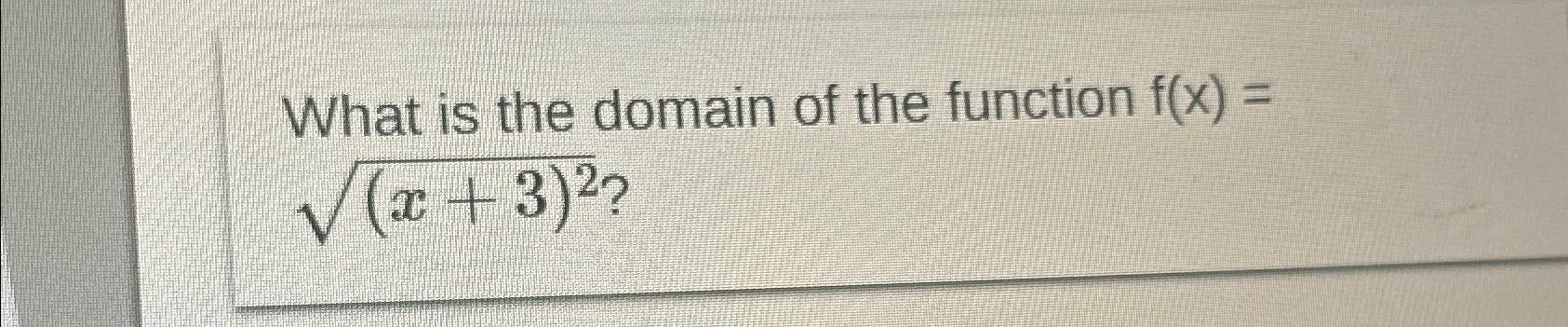 Solved What is the domain of the function f(x)=(x+3)22? | Chegg.com Solved What is the domain of the function f(x)=(x+3)22? | Chegg.com