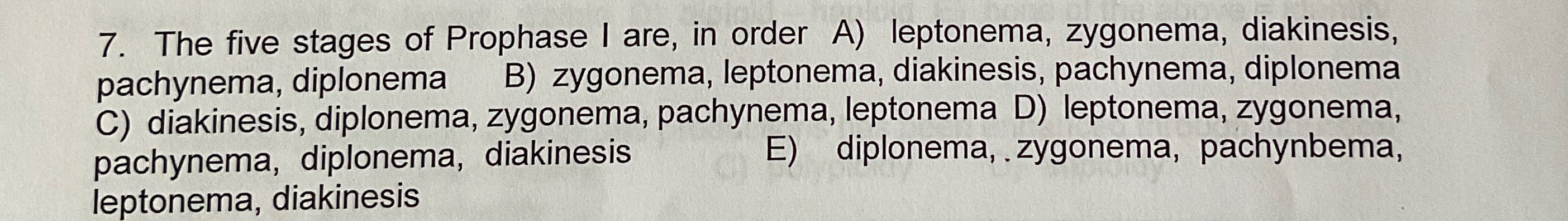 Solved The five stages of Prophase I are, in order A) | Chegg.com