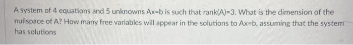 Solved A system of 4 equations and 5 unknowns Ax=b is such | Chegg.com