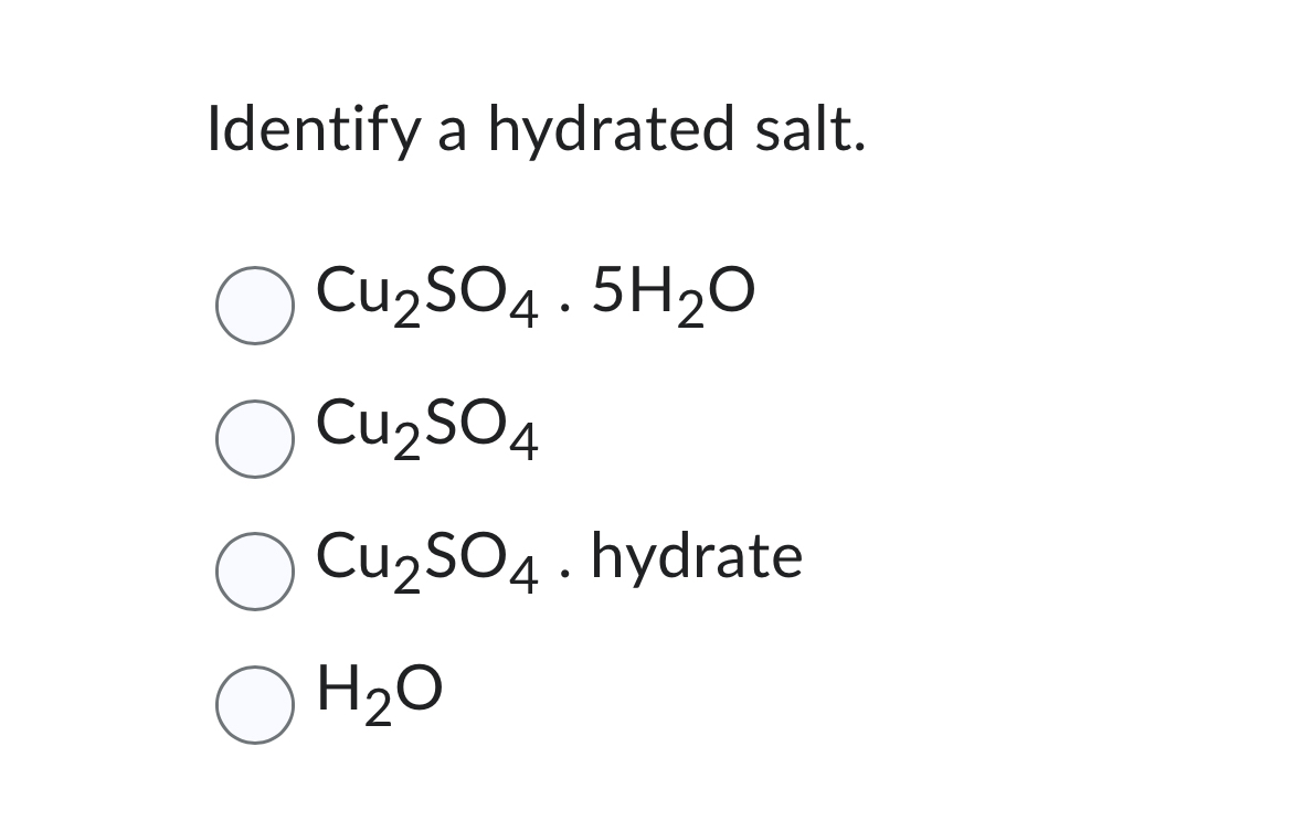 High Quality SOLUTION Identify a hydrated salt.Cu2SO4*5H2OCu2SO4Cu2SO4 ...