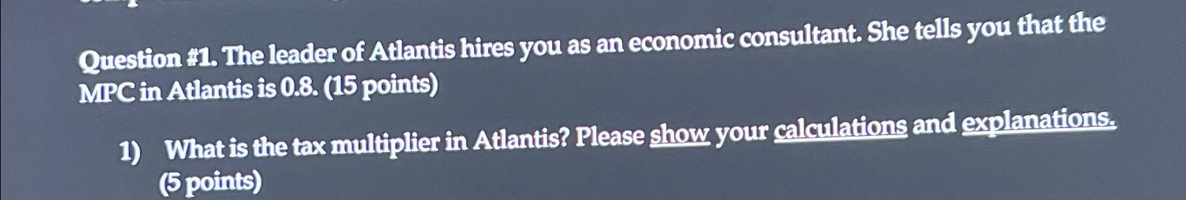 Solved Question #1. ﻿The leader of Atlantis hires you as an | Chegg.com