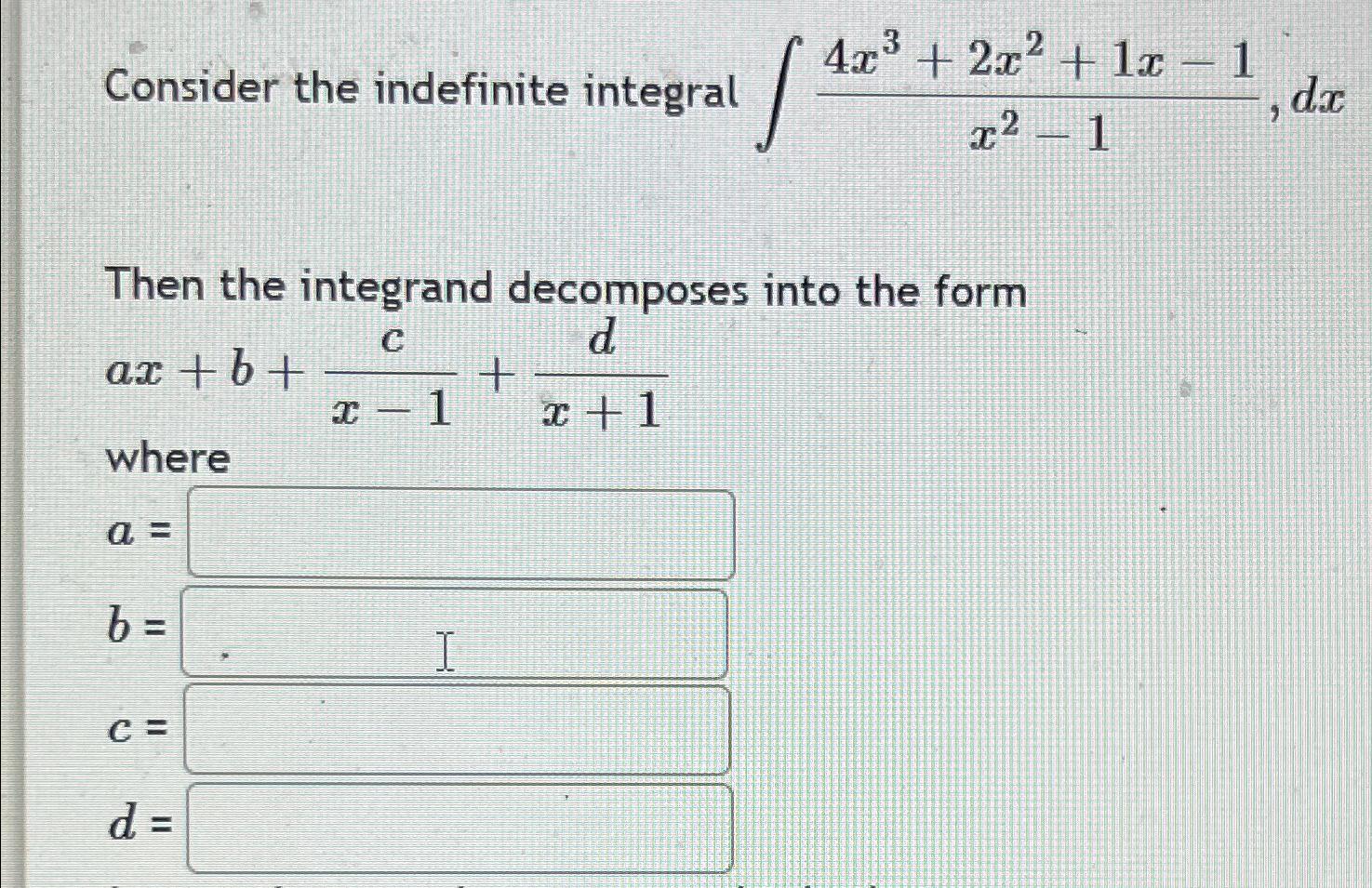 Solved Consider the indefinite integral | Chegg.com