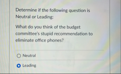 Solved Determine if the following question is Neutral or | Chegg.com